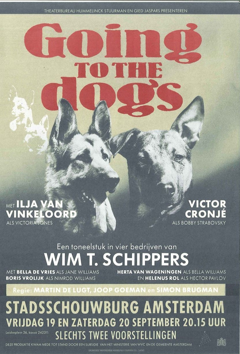 Going to the dogs: een bijzonder toneelstuk van Wim T. Schippers ...